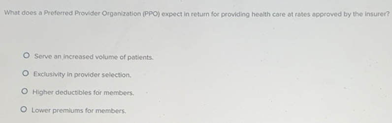 Solved: What does a Preferred Provider Organization (PPO) expect in ...