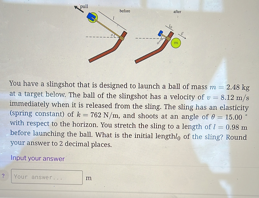 Solved: pull after You have a slingshot that is designed to launch a ...