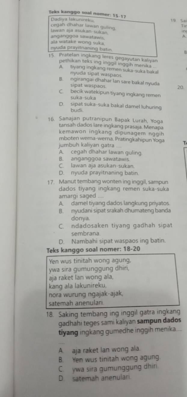 Telah dijawab:Teks kanggo soal nomer: 15-17 Dadiya lakunireku. 19 Sai cegah dhahar lawan guling ...