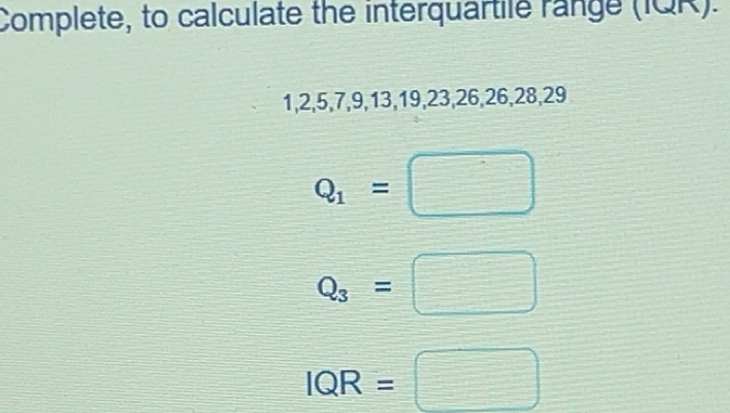 Resuelto:Complete, to calculate the interquartile range (IQR). 1, 2, 5 ...