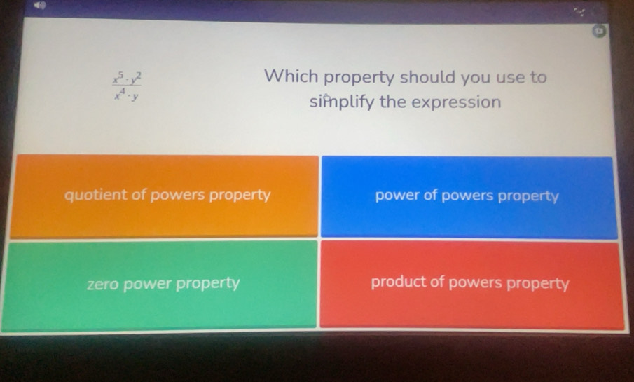 Solved: x^5· y^2/x^4· y Which property should you use to simplify the ...