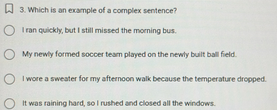 Solved: Which is an example of a complex sentence? l ran quickly, but I ...