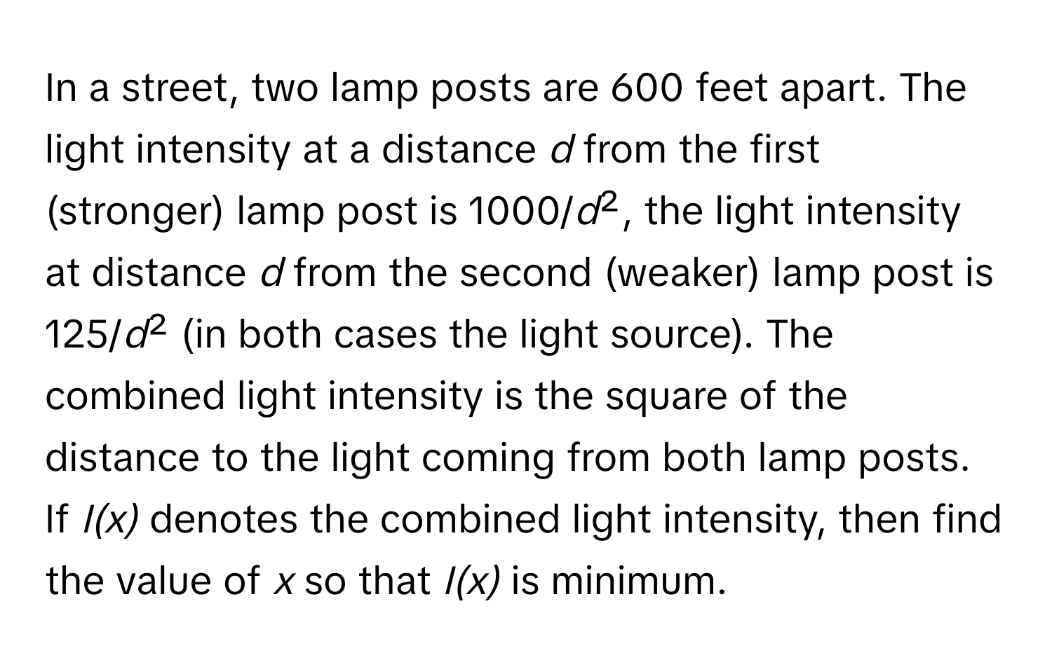 Solved: In a street, two lamp posts are 600 feet apart. The light ...