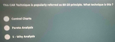 Solved: This CAR Technique is popularly referred as 80-20 principle ...