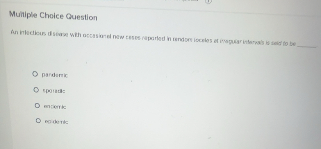 Solved: Question An infectious disease with occasional new cases ...