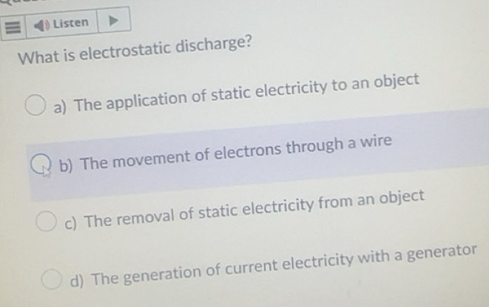 Gelöst:Listen What is electrostatic discharge? a) The application of ...