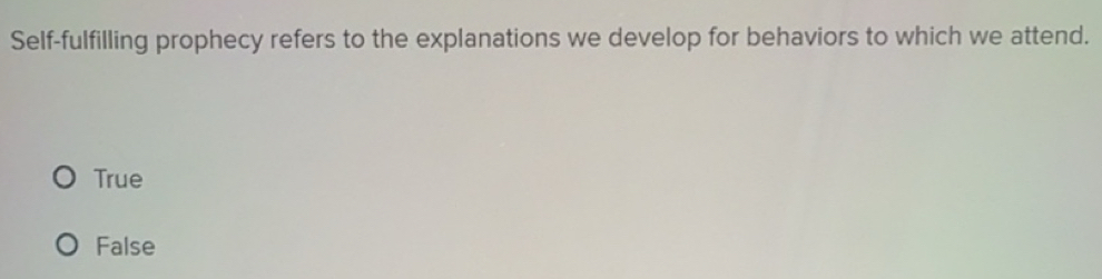 Solved: Self-fulfilling prophecy refers to the explanations we develop ...