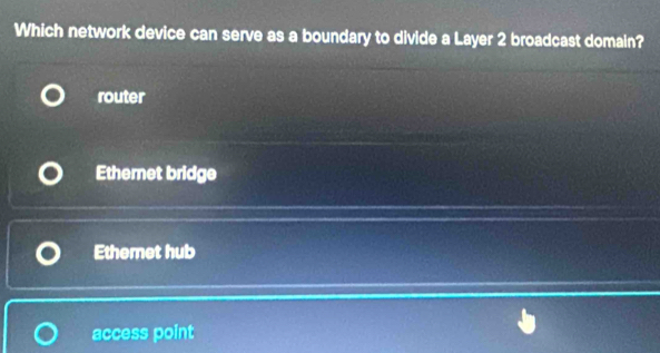 Solved: Which network device can serve as a boundary to divide a Layer ...