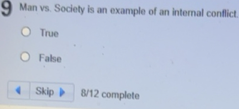 Solved: 9 Man vs. Society is an example of an internal conflict. True ...