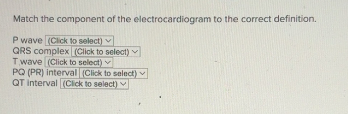 Solved: Match the component of the electrocardiogram to the correct ...