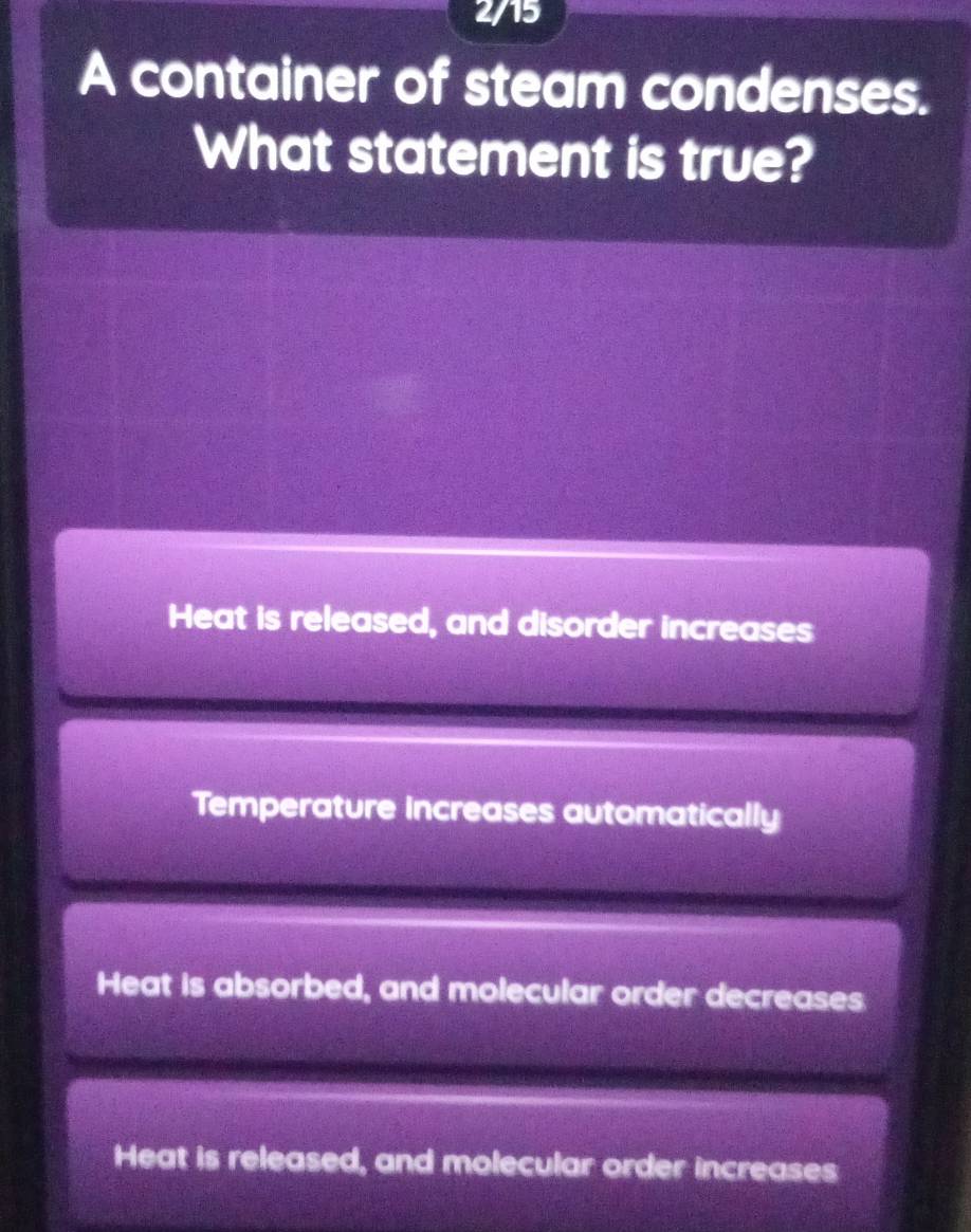 Solved: 2/15 A container of steam condenses. What statement is true ...
