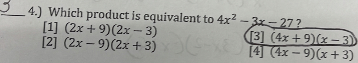 Solved: 4.) Which product is equivalent to 4x^2-3x-27 ? [1] (2x+9)(2x-3 ...