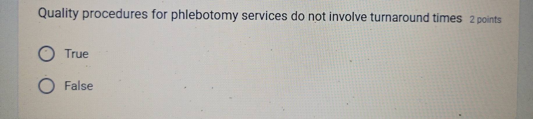 Solved: Quality procedures for phlebotomy services do not involve ...
