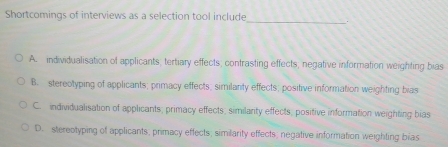 Solved: Shortcomings of interviews as a selection tool include _ A ...
