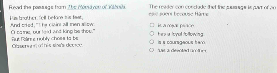 Solved: Read the passage from The Rámáyan of Válmíki. The reader can ...