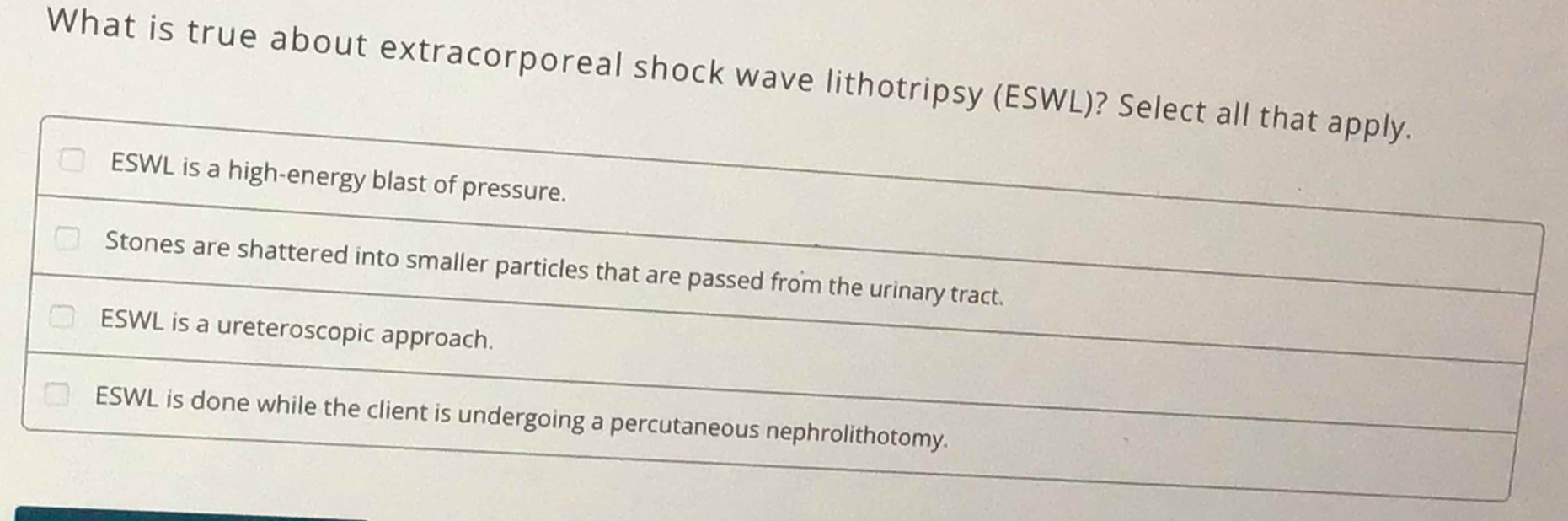 Solved: What is true about extracorporeal shock wave lithotripsy (ESWL ...