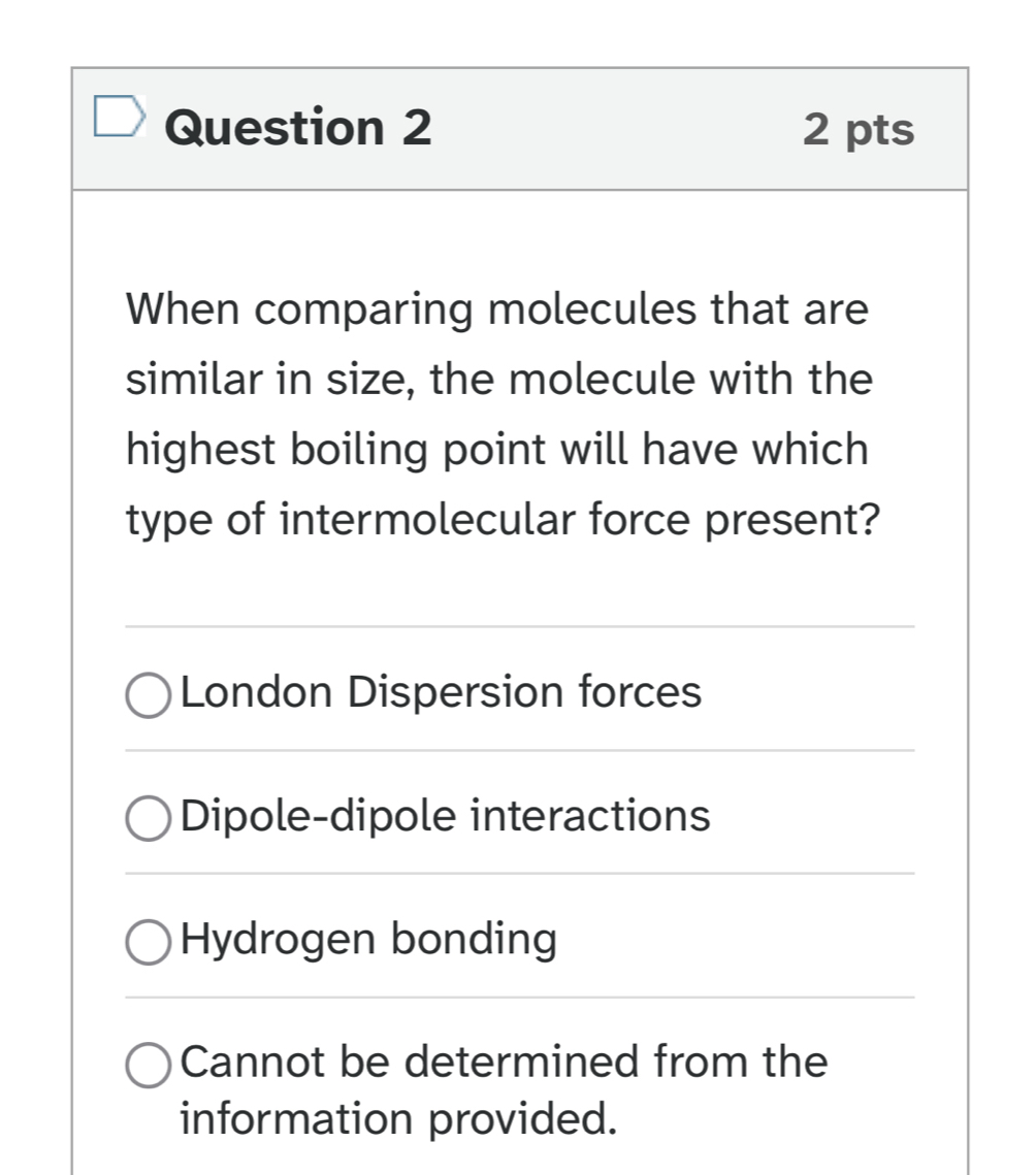Solved: When comparing molecules that are similar in size, the molecule ...