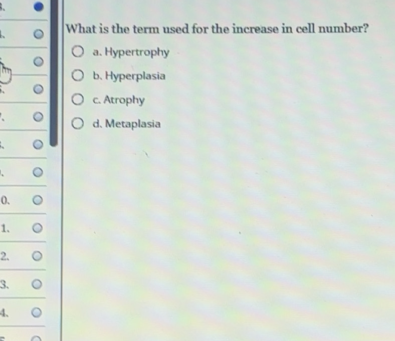 Solved: What is the term used for the increase in cell number? a ...