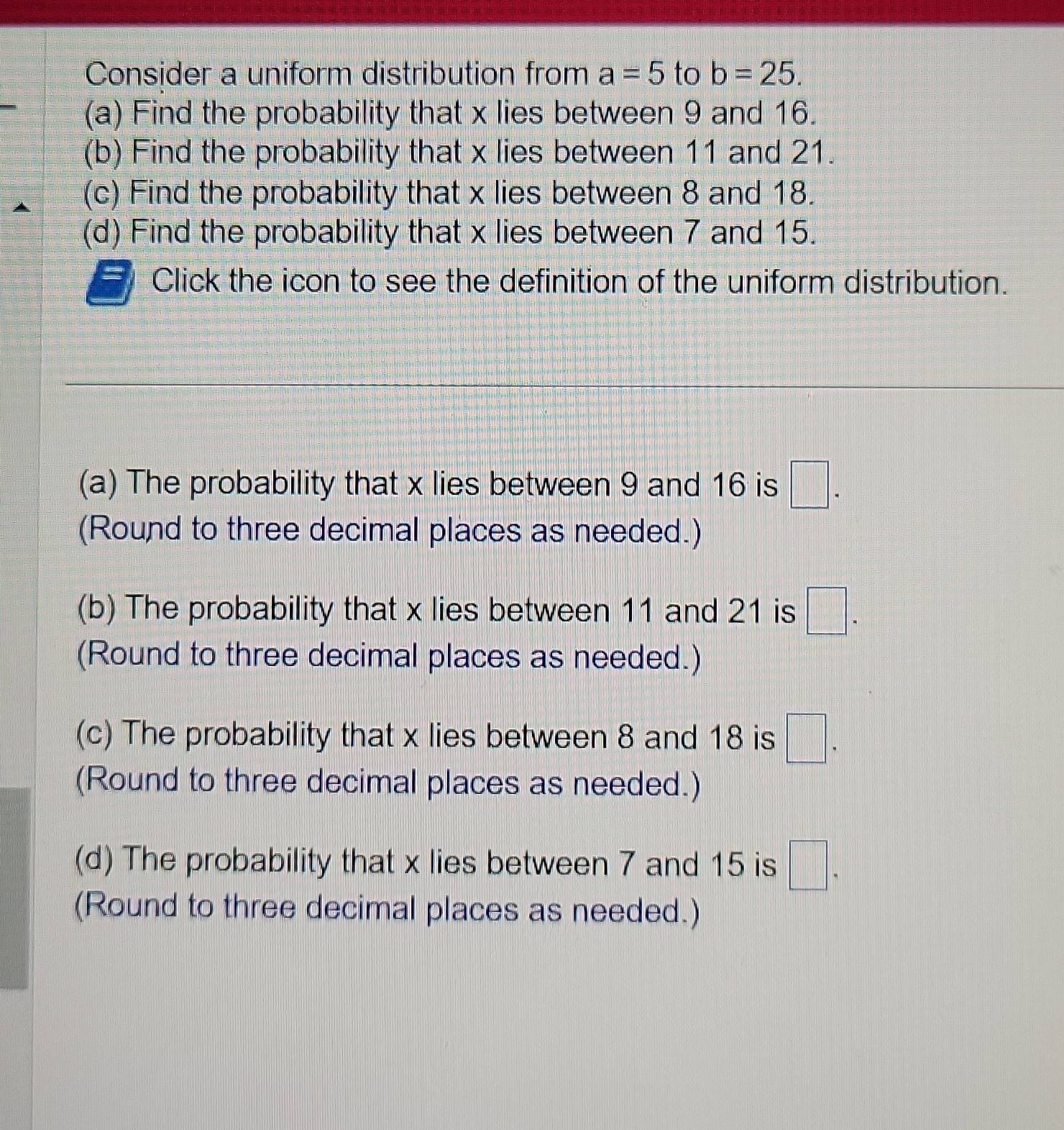 Solved: Consider a uniform distribution from a=5 to b=25. (a) Find the ...