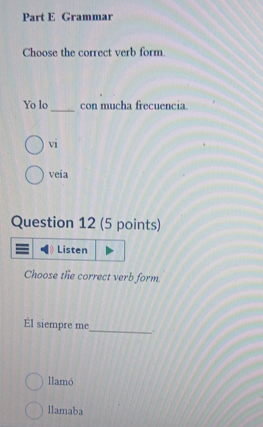 Solved: Grammar Choose the correct verb form Yo lo _con mucha frecuencia V1 veia Question 12 (5 ...