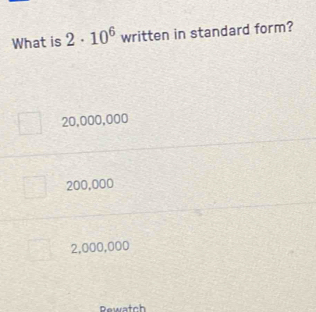 Solved: What is 2· 10^6 written in standard form? 20,000,000 200,000 ...