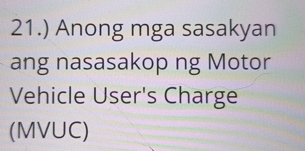 Solved: 21.) Anong mga sasakyan ang nasasakop ng Motor Vehicle User's ...