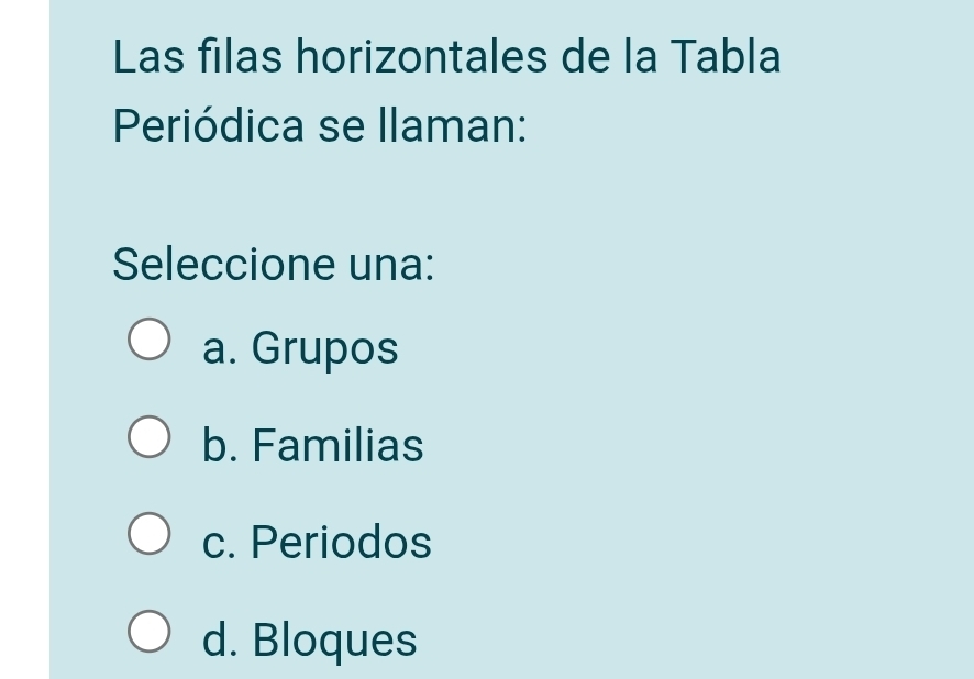 Resuelto:Las filas horizontales de la Tabla Periódica se llaman ...
