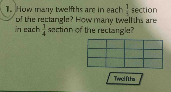 Solved: How many twelfths are in each 1/3 section of the rectangle? How ...