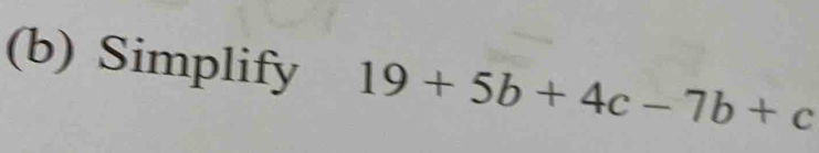Solved: Simplify 19+5b+4c-7b+c [Math]