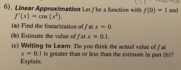 Solved: 6). Linear Approximation Let ƒbe a function with f(0)=1 and f ...