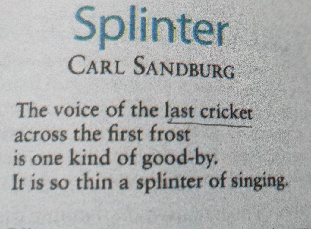 Solved: Splinter Carl Sandburg The voice of the last cricket across the ...