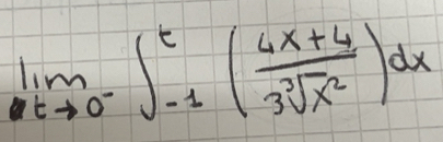 Risolto:limlimits _tto 0^-∈t _(-1)^t( (4x+4)/3sqrt[3](x^2) )dx