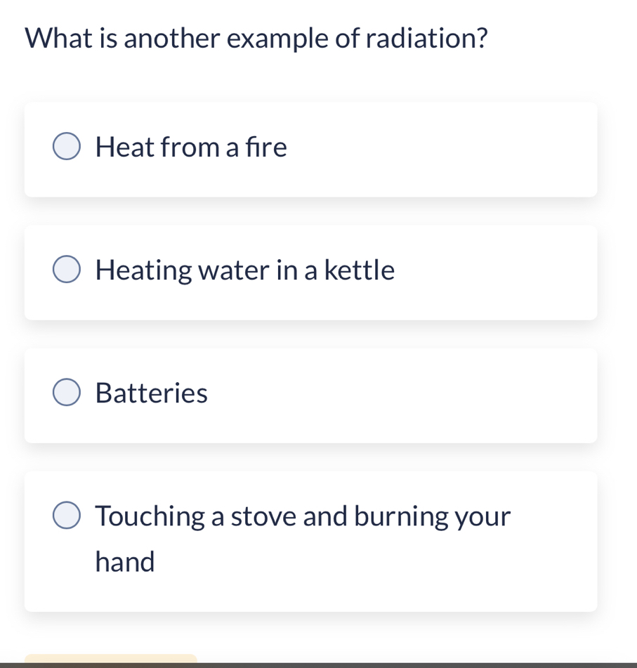 Solved: What is another example of radiation? Heat from a fire Heating ...