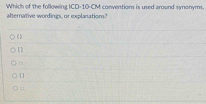 Solved: Which of the following ICD- 10-CM conventions is used around ...