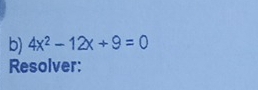 Resuelto:4x^2-12x+9=0 Resolver: