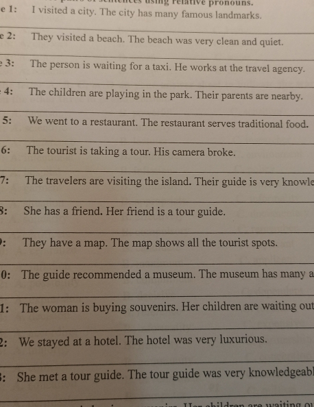 Giải quyết:using relative pronouns. e 1: I visited a city. The city has ...