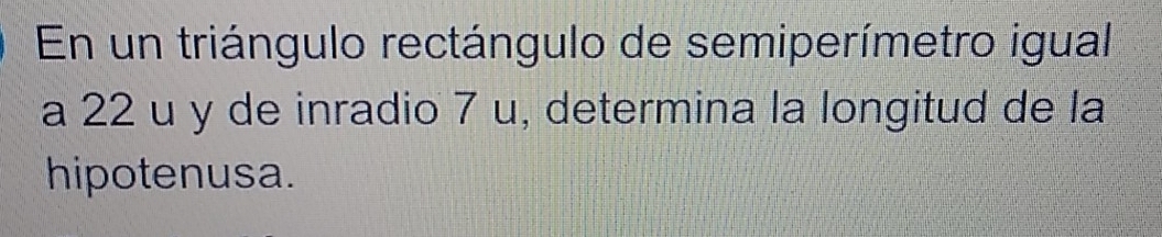 Resuelto:En un triángulo rectángulo de semiperímetro igual a 22 u y de ...