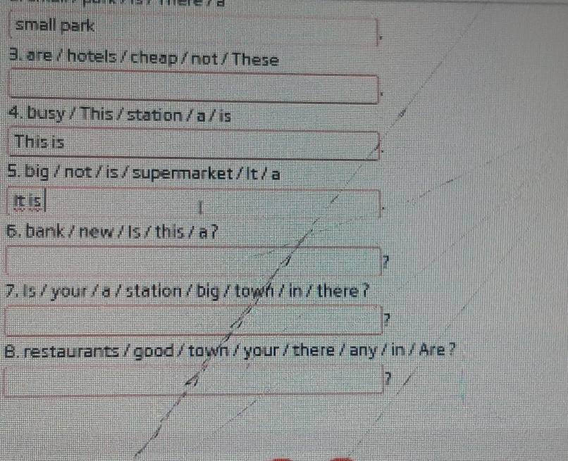 Resuelto:small park 3. are / hotels / cheap / not / These 4. busy ...