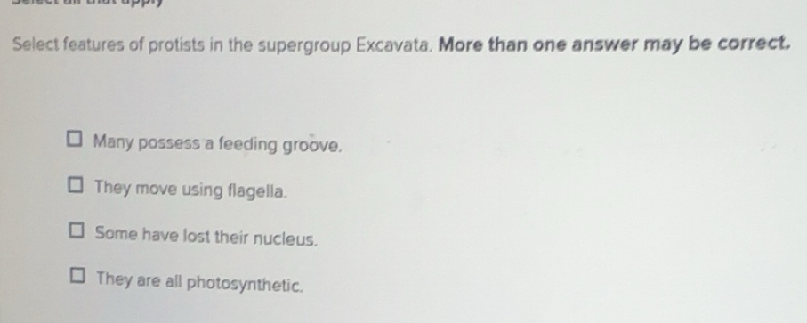 Solved: Select features of protists in the supergroup Excavata. More ...