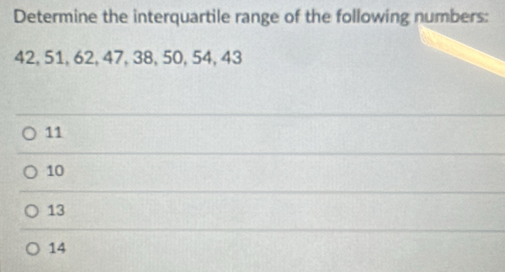 Solved: Determine the interquartile range of the following numbers: 42 ...