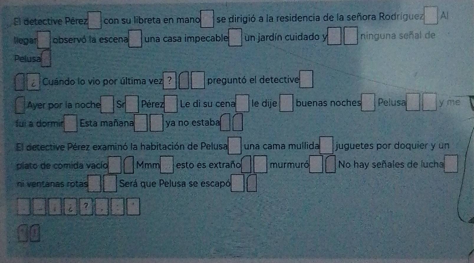 Resuelto:El detective Pérez con su libreta en mano se dirigió a la ...