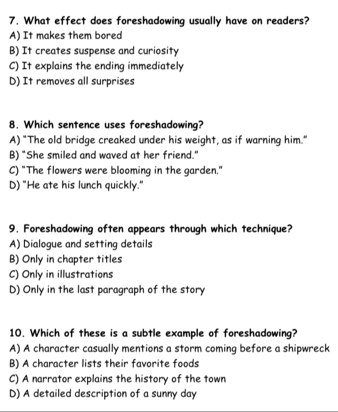 Solved: What effect does foreshadowing usually have on readers? A) It ...