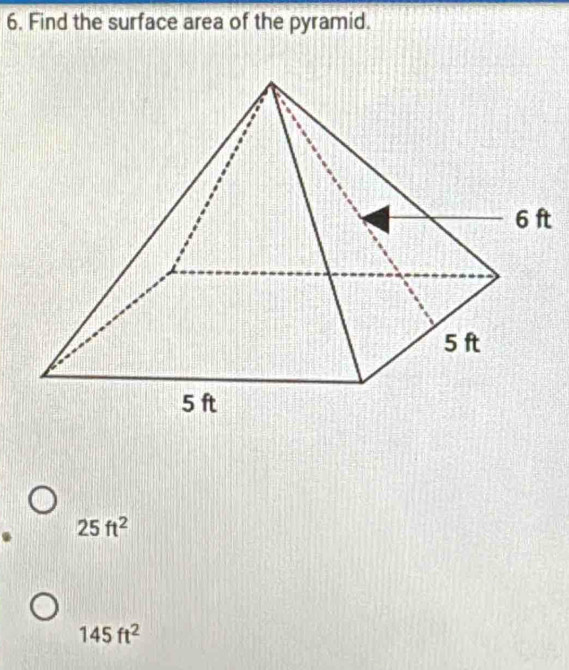 Solved: Find the surface area of the pyramid. t 25ft^2 145ft^2 [Math]