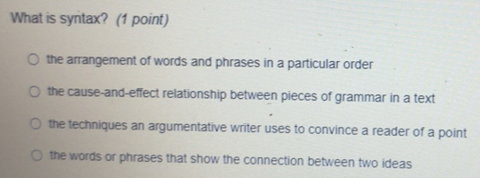 Solved: What is syntax? (1 point) the arrangement of words and phrases ...