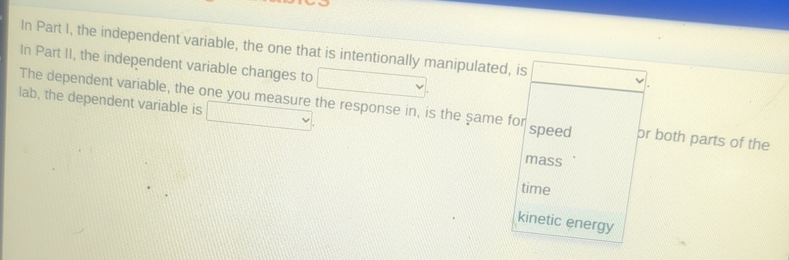 Solved: In Part I, the independent variable, the one that is ...