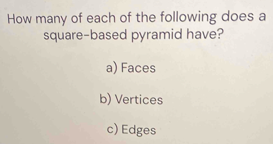 Solved: How many of each of the following does a square-based pyramid ...