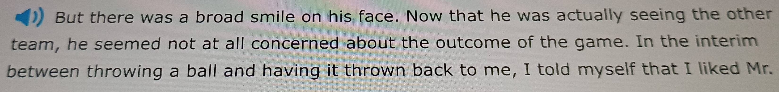 Solved: But there was a broad smile on his face. Now that he was ...