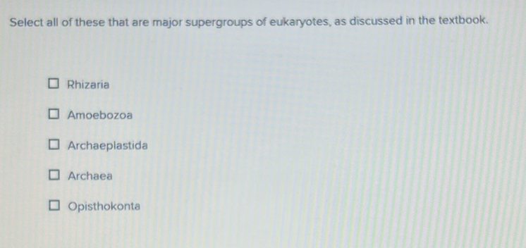 Solved: Select all of these that are major supergroups of eukaryotes ...
