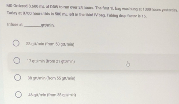 Solved: MD Ordered 3,600 mL of D5W to run over 24 hours. The first 1L ...