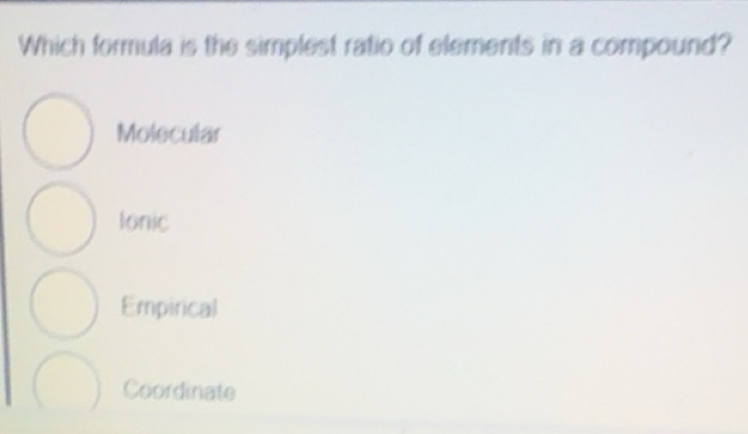 Solved: Which formula is the simplest ratio of elements in a compound ...